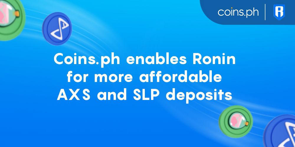 Ronin now integrated in Coins.ph for more affordable AXS and SLP deposits